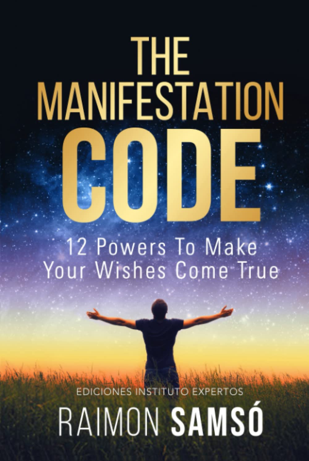 The Manifestation Code: 12 powers to make your wishes come true (Raimon ...