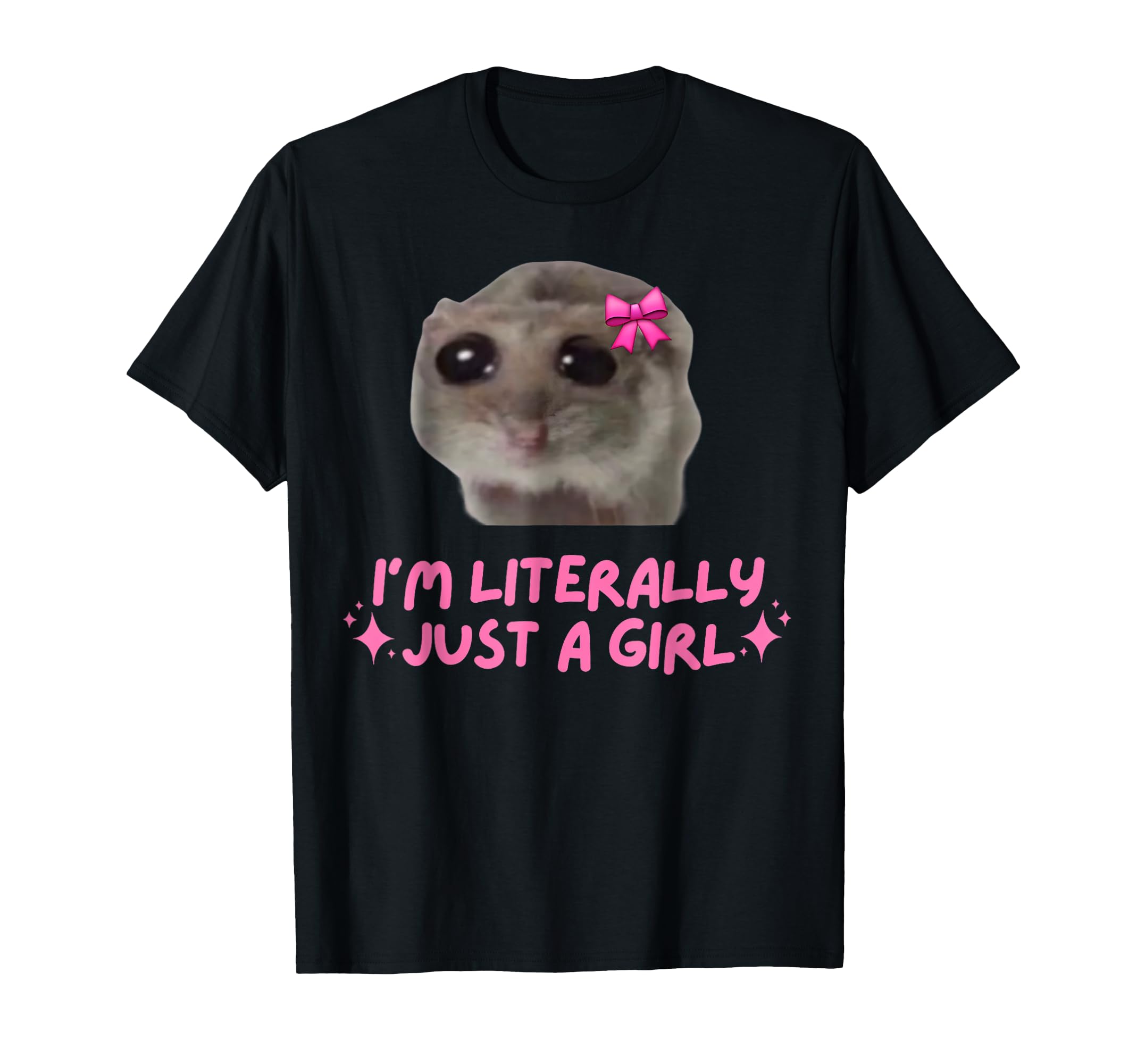 Amazon.com: I'm Literally Just a Girl Sad Hamster Funny Dank Meme T ...