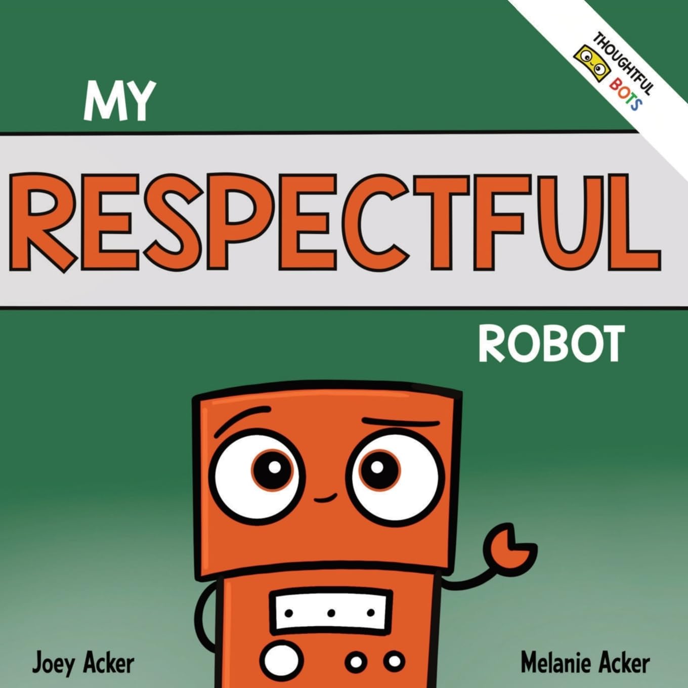 My Respectful Robot: A Children's Social Emotional Learning Book About ...