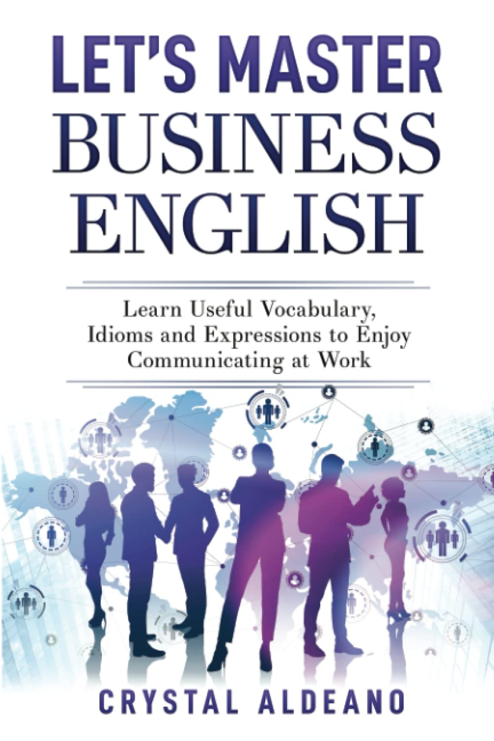 Let's Master Business English: Learn Useful Vocabulary, Idioms and ...