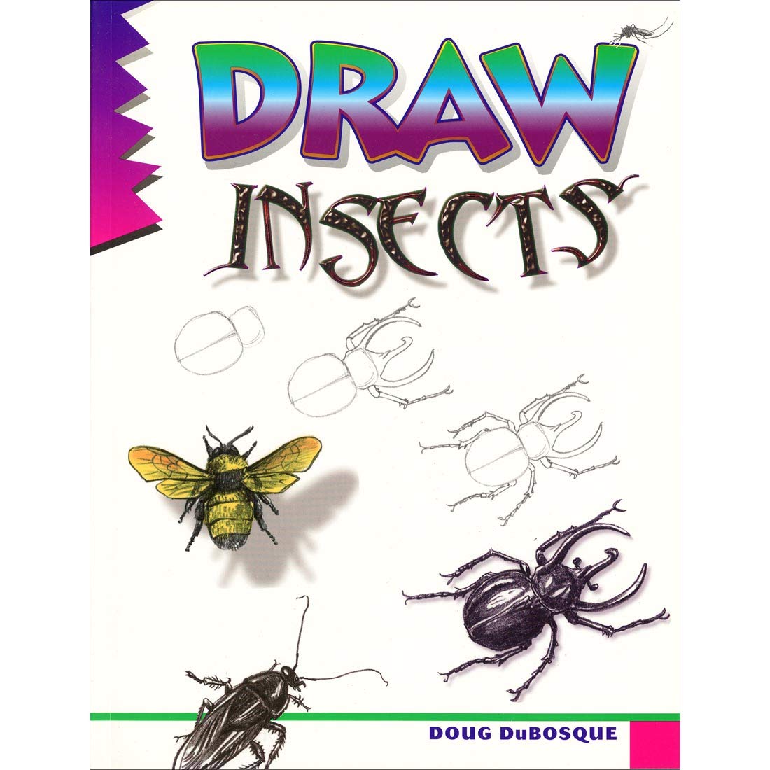Draw Insects: Doug DuBosque: 9780939217281: Amazon.com: Books