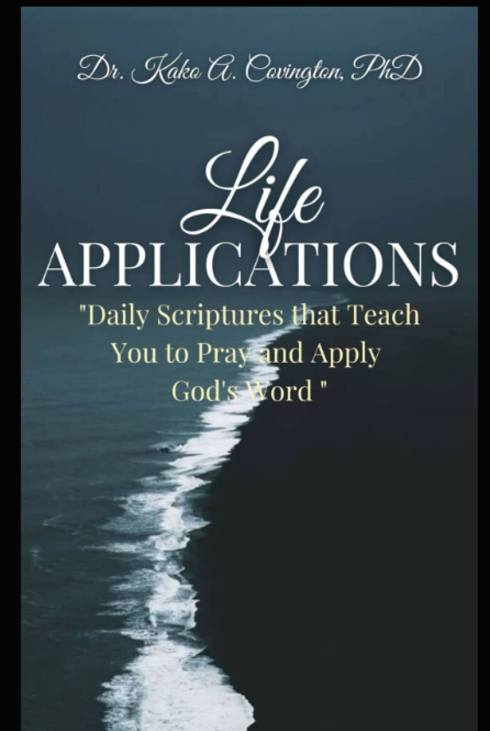 Life Applications: Daily Scriptures that Teach You how to Pray and ...