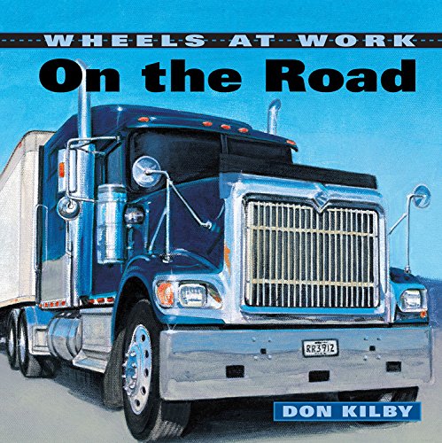 On the Road (Wheels at Work): Kilby, Don, Kilby, Don: 9781553379867 ...