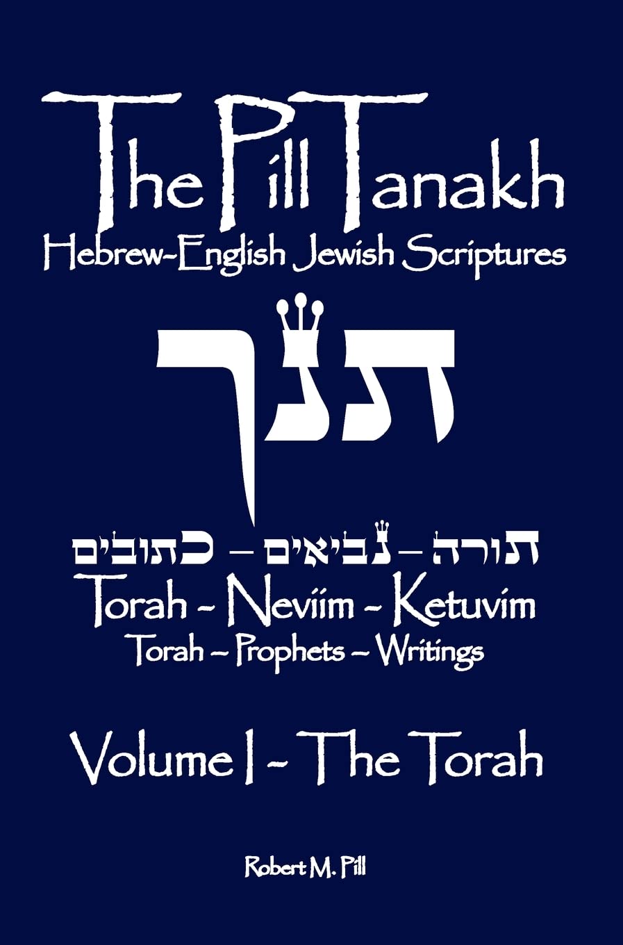 Buy The Pill Tanakh: Hebrew English Jewish Scriptures, Volume I - The ...