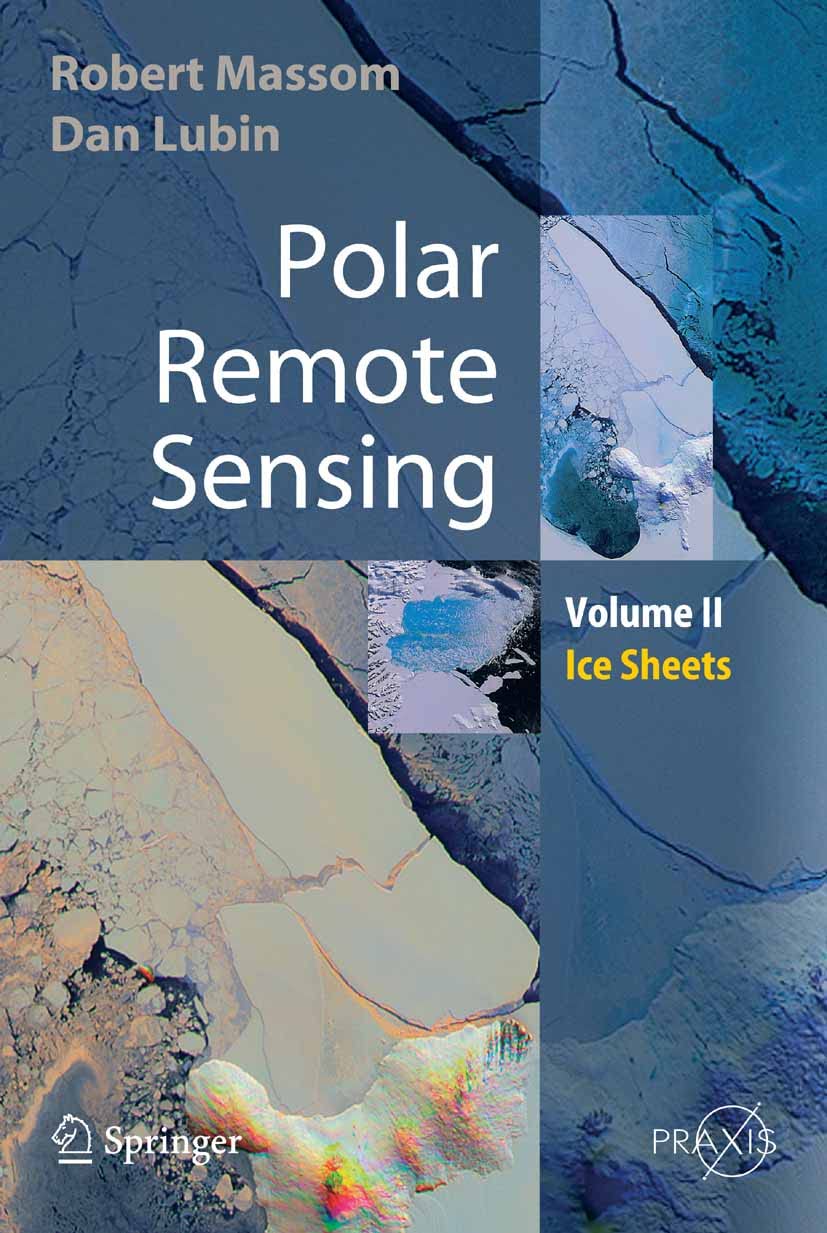 Polar Remote Sensing: Volume II: Ice Sheets (Springer Praxis Books Book 2) 2006, Massom, Robert ...