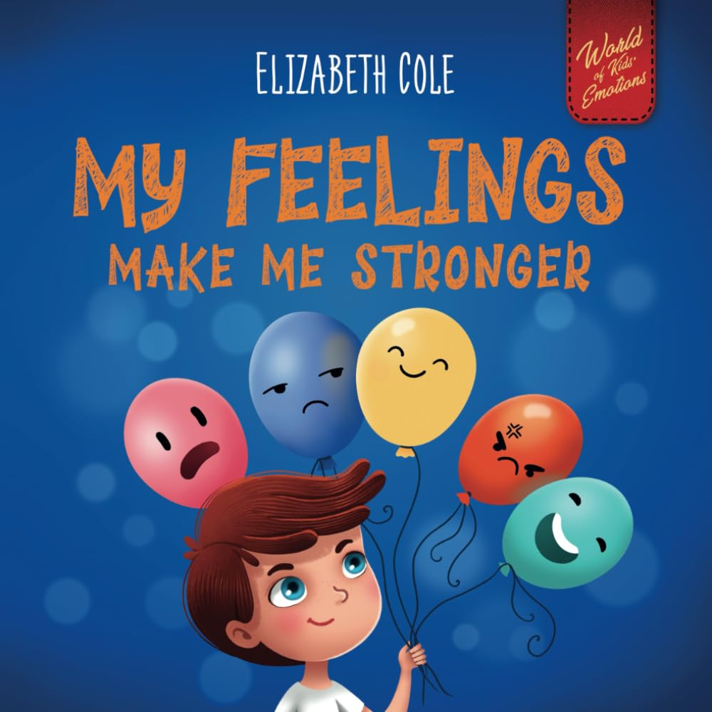 My Feelings Make Me Stronger: Social Emotional Book for Kids about ...