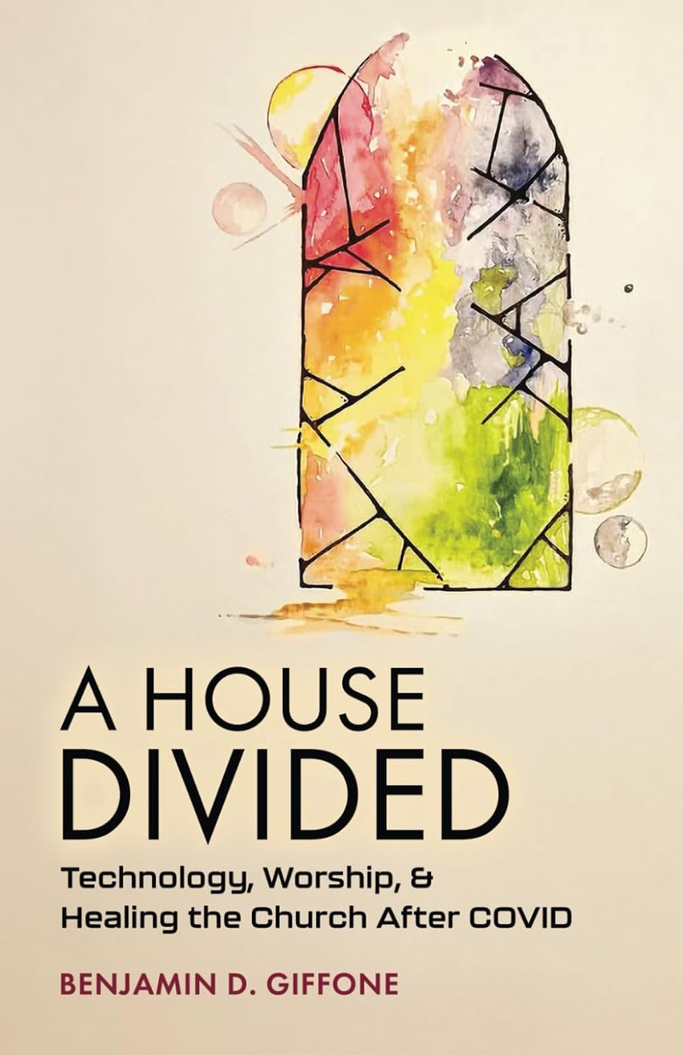 A House Divided: Technology, Worship, and Healing the Church After ...