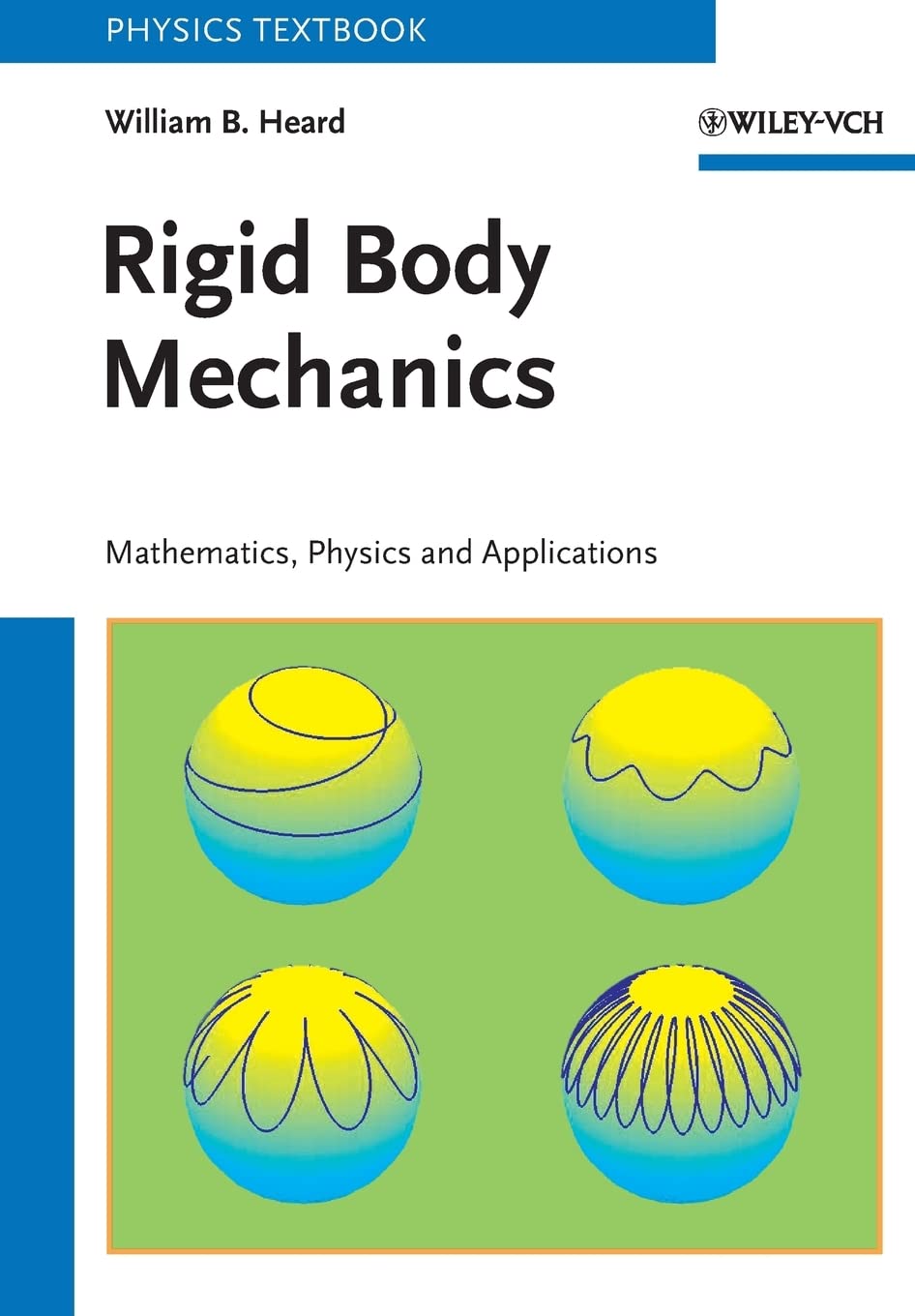 Rigid Body Mechanics: Mathematics, Physics and Applications: Heard ...
