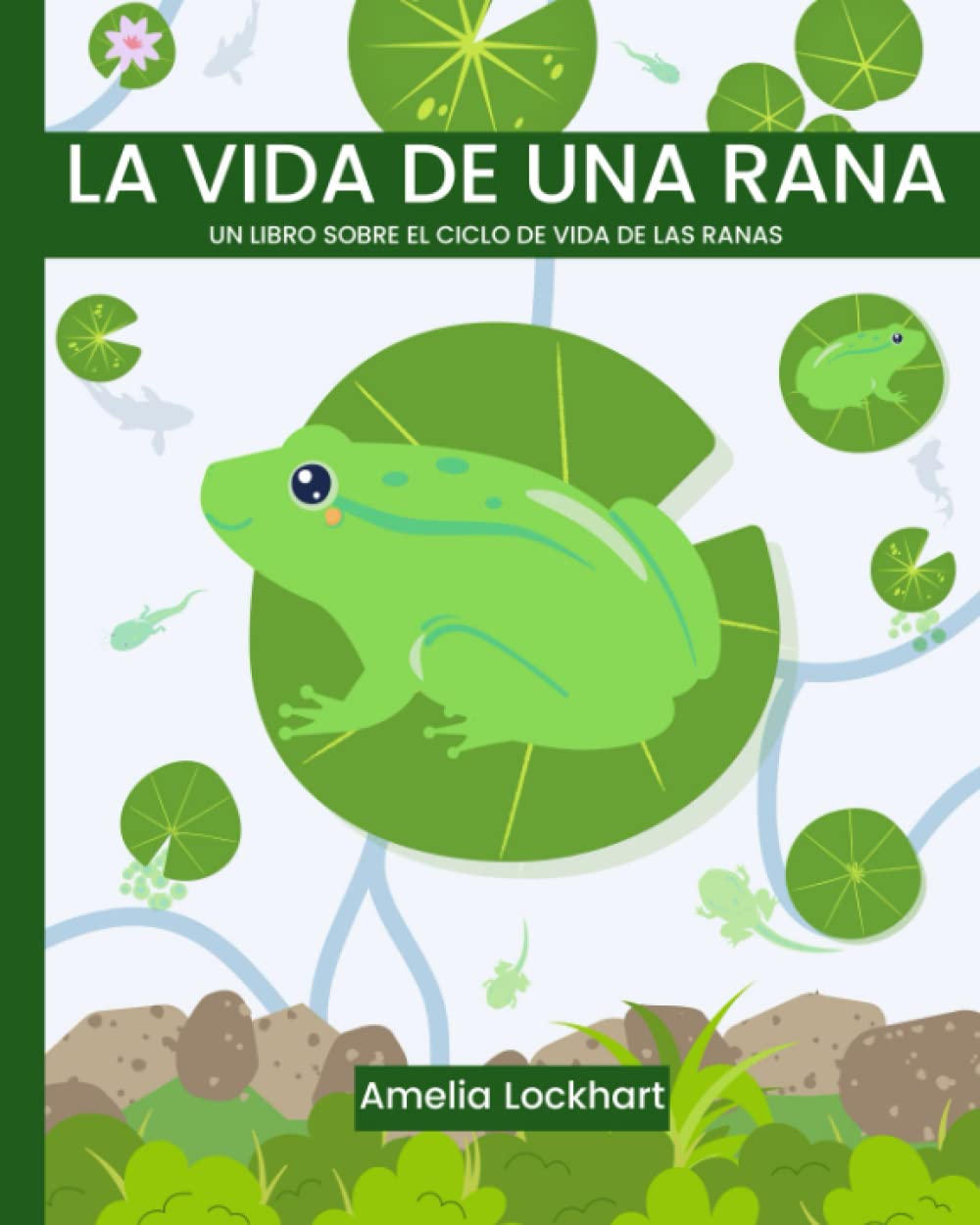 La Vida de una Rana: Un libro sobre el ciclo de vida de las ranas ...