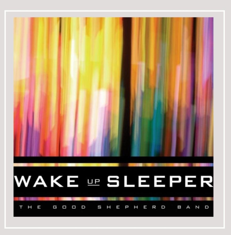 Good Shepherd Band - Wake Up Sleeper - Amazon.com Music