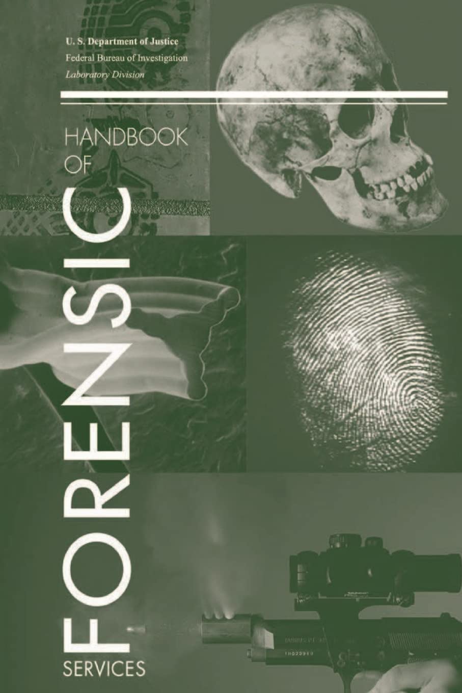 Handbook of Forensic Services: FBI Laboratory, Federal Bureau of ...