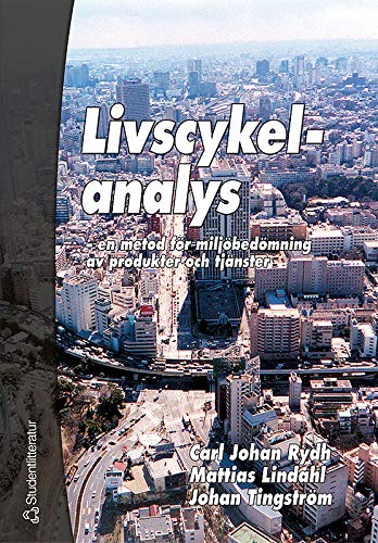 Livscykelanalys, LCA - en metod för miljöbedömning av produkter och ...