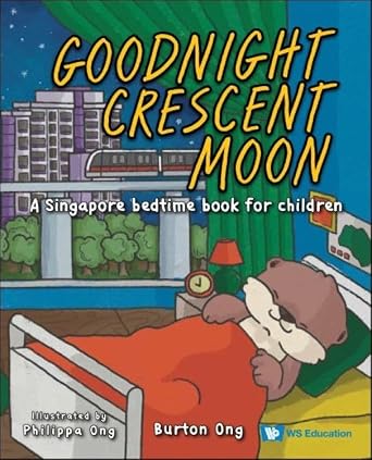 GOODNIGHT CRESCENT MOON: A SINGAPORE BEDTIME BOOK FOR CHILDREN: Burton ...