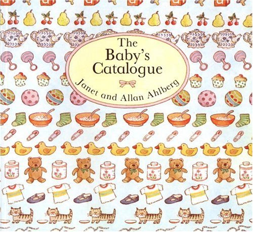 The Baby's Catalogue (The Baby's Catalogue Series) : Ahlberg, Janet ...