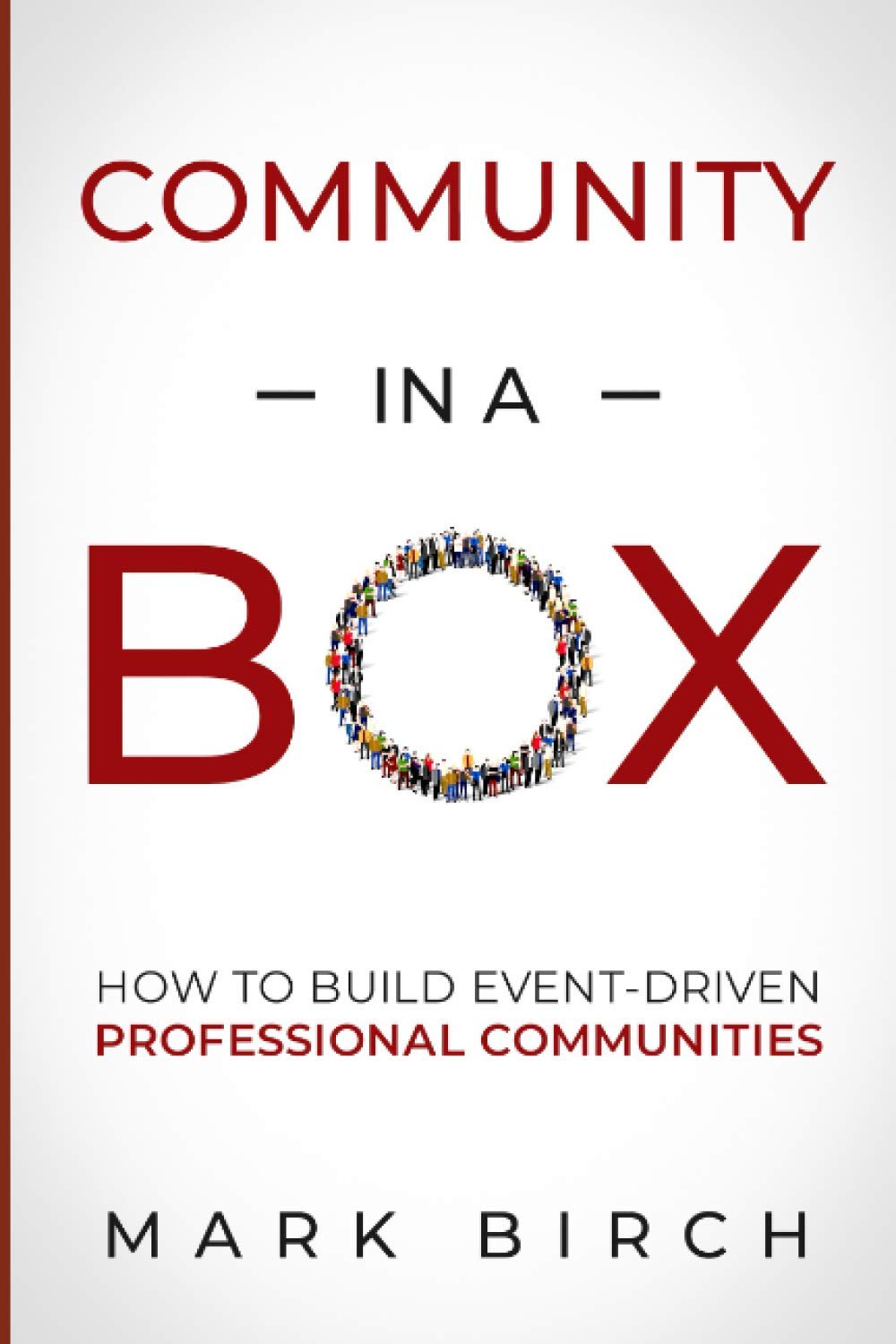 Community-in-a-Box: How to build event-driven professional communities ...