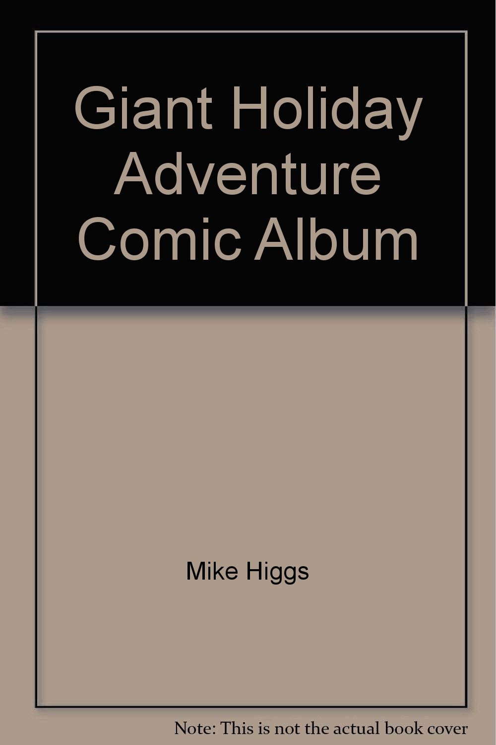 Giant Holiday Adventure Comic Album: Mike Higgs: 9780948248115: Amazon ...