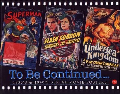 To be Continued... : 1930's & 1940's Serial Movie Posters: Vol 16: Buy ...
