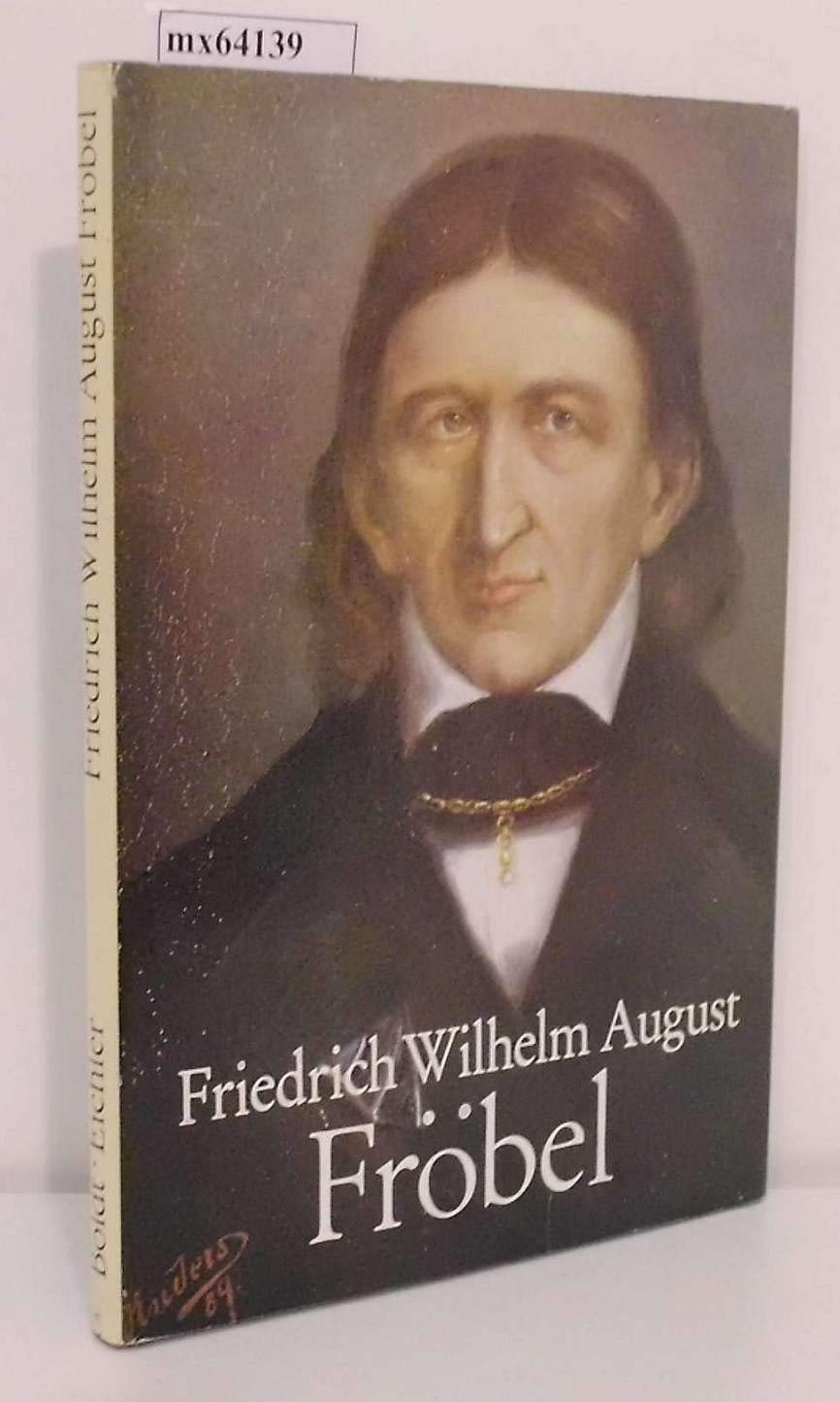 Amazon.co.jp: Friedrich Wilhelm August Froebel : Boldt, Rosemarie ...