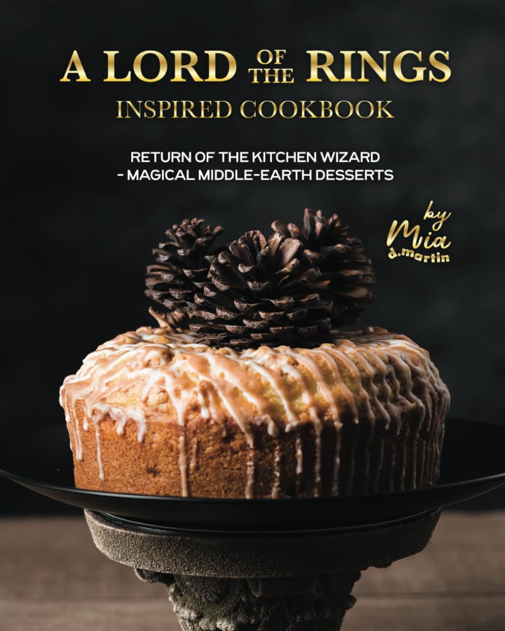 A Lord of the Rings Inspired Cookbook: Return of the Kitchen Wizard ...
