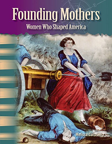 Founding Mothers: Women Who Shaped America (Primary Source Readers ...