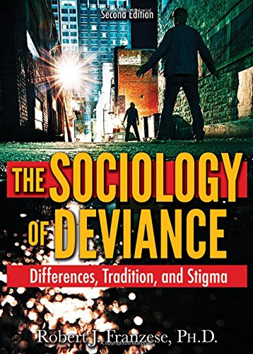 The Sociology of Deviance: Differences, Tradition, and Stigma: Franzese ...