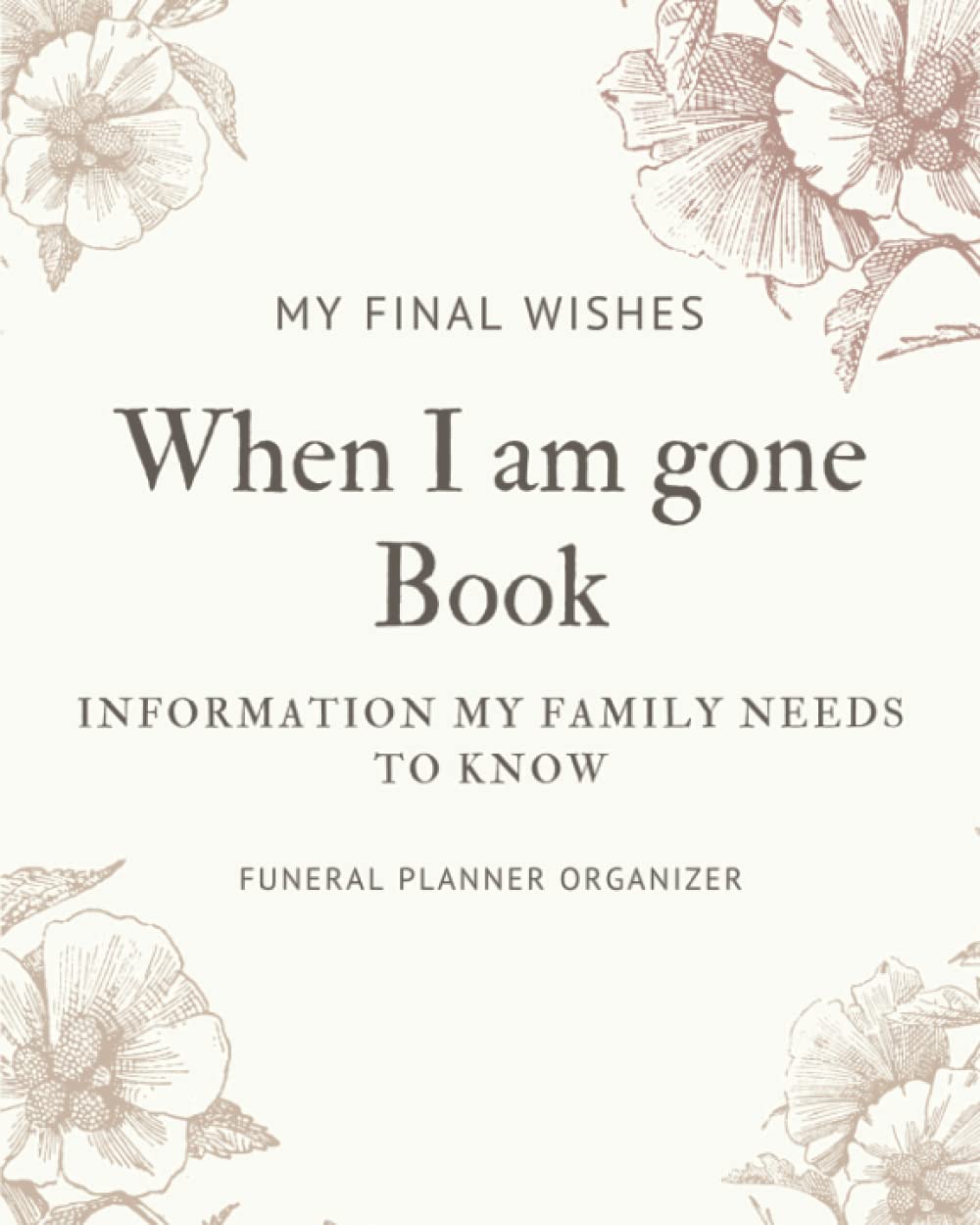 My Final Wishes: When I am gone Book, Information My Family Needs To ...