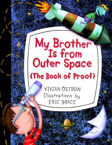 My Brother Is from Outer Space: (The Book of Proof): Ostrow, Vivian ...