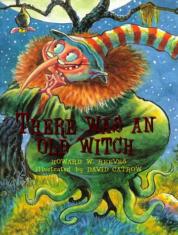 There Was an Old Witch: Howard W. Reeves, David Catrow: 9780786804382: Amazon.com: Books