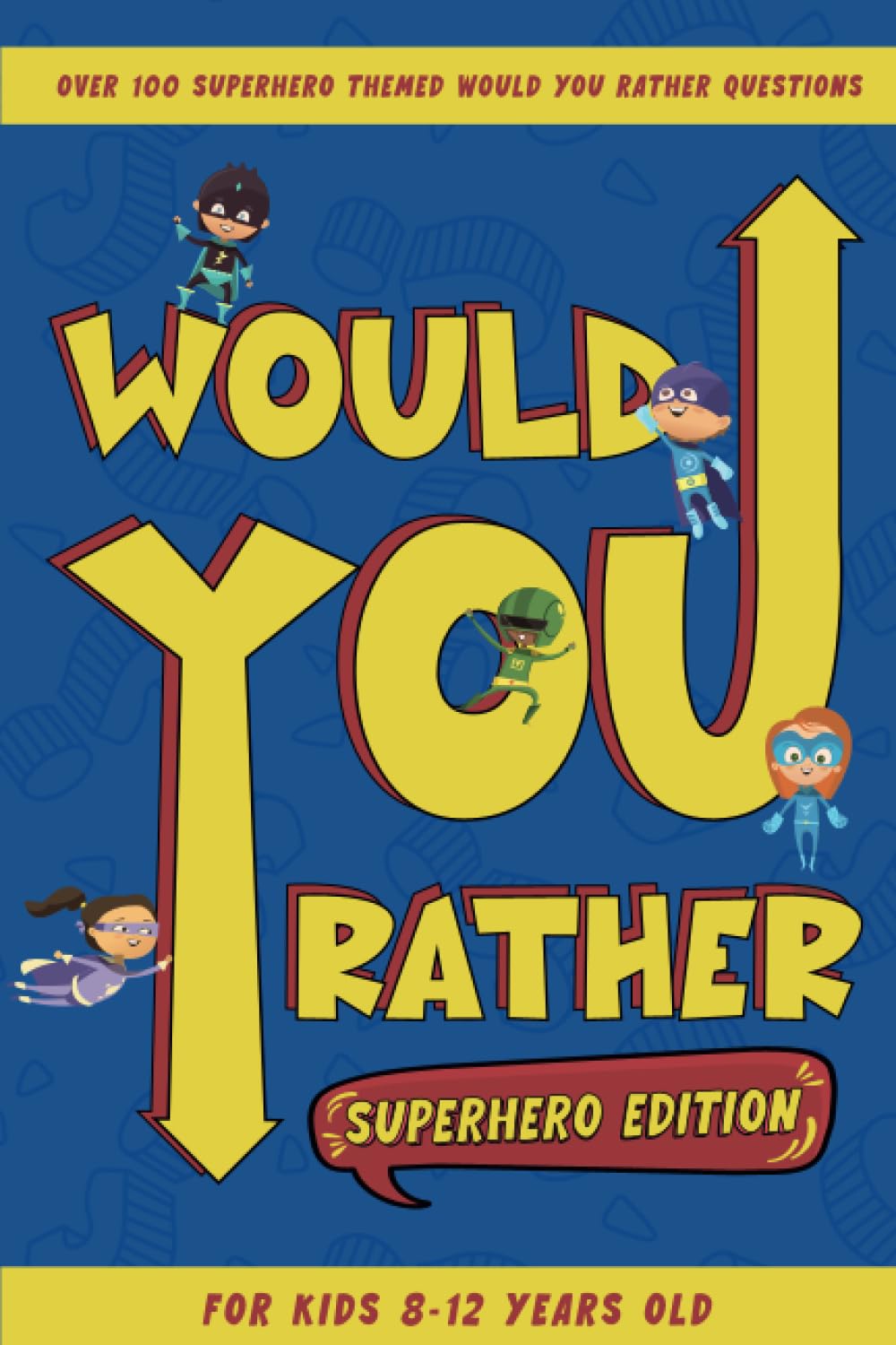 Would You Rather Superhero Edition: Over 100 Exciting, Challenging and ...