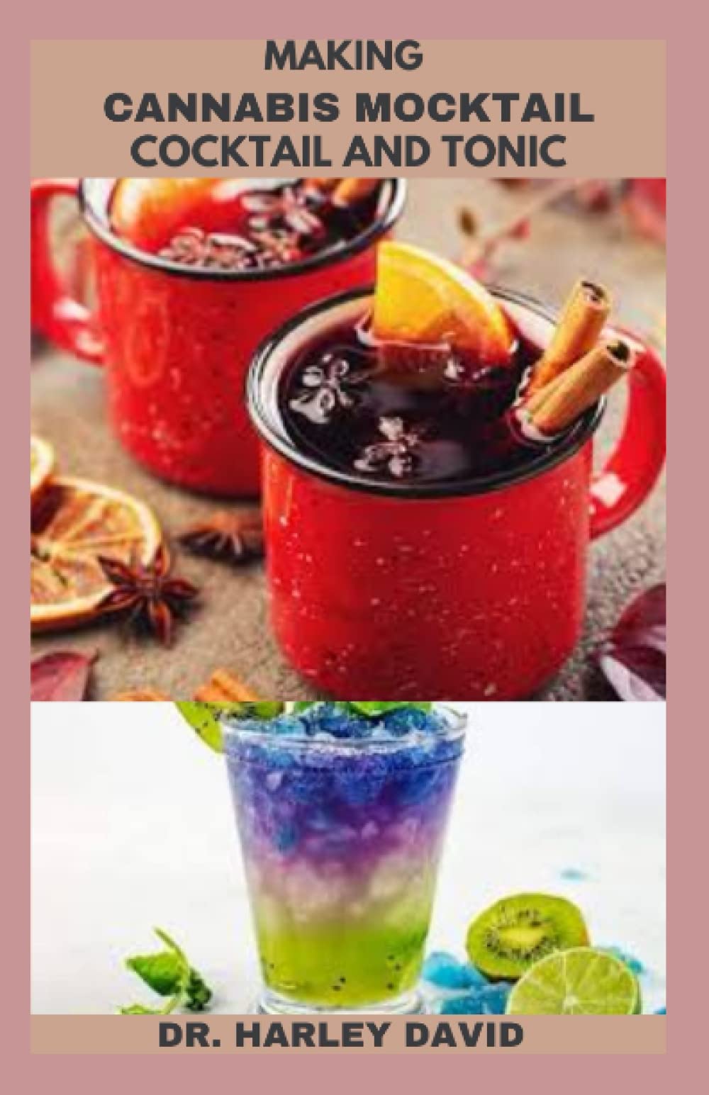 Buy MAKING CANNABIS MOCKTAIL COCKTAIL AND TONIC: Simple and Easy Step By Step Guide To Making ...