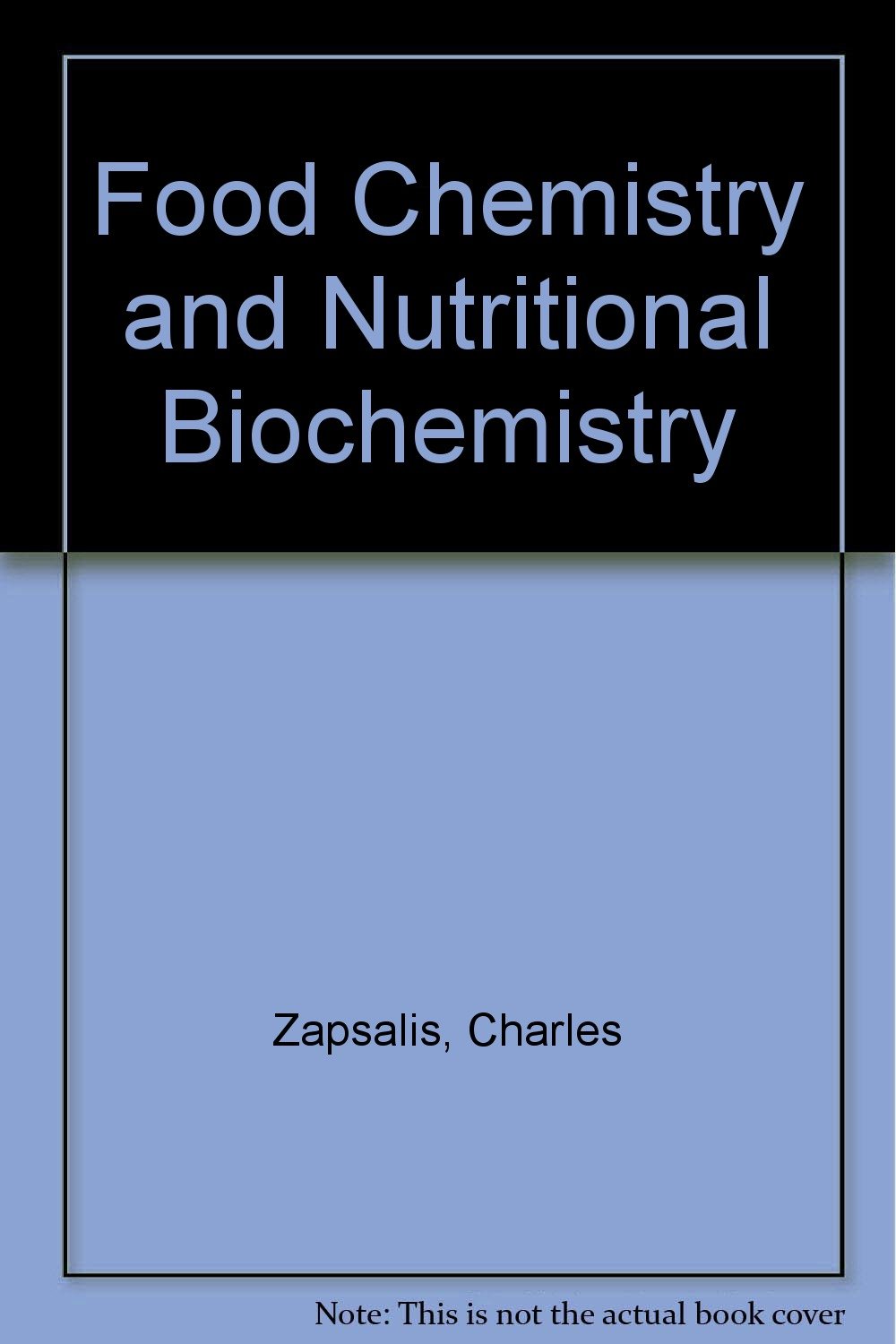 Food Chemistry and Nutritional Biochemistry: Zapsalis, Charles, Beck, R ...