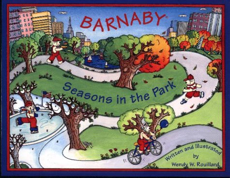Barnaby - Seasons in the Park (The Barnaby Series): Wendy W. Rouillard ...