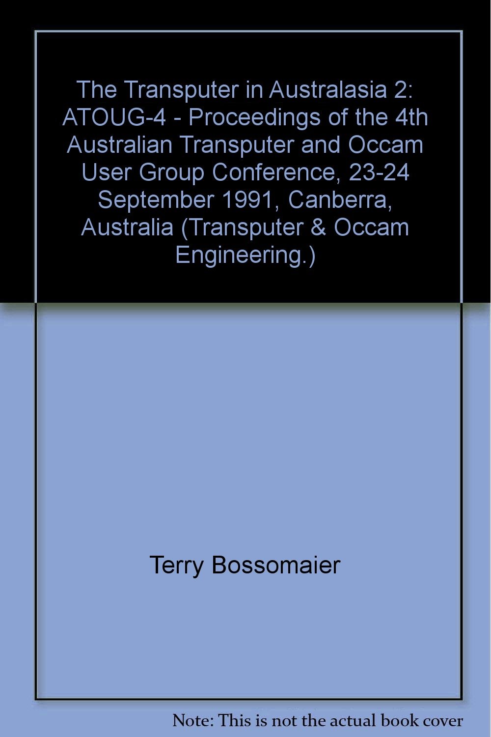 Transputer in Australasia 2, The (ATOUG-4) (Transputer and Occam ...