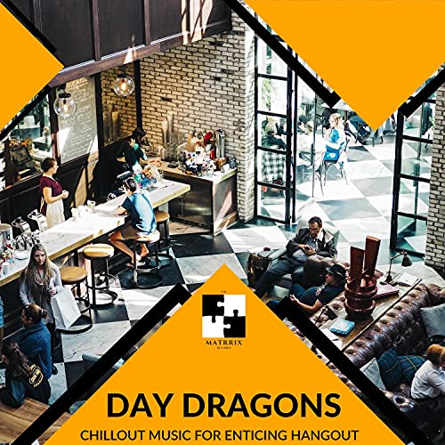 Day Dragons - Chillout Music For Enticing Hangout de Arlo Birch, Jeb ...