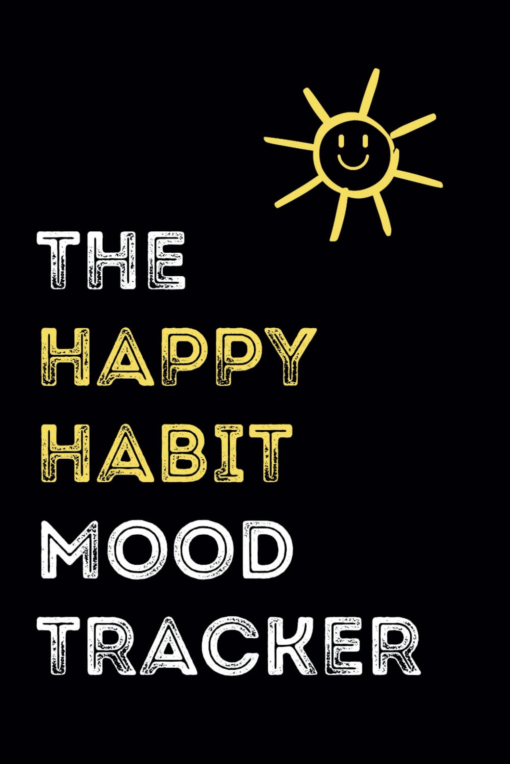The Happy Habit Mood Tracker: Mental Health and Anxiety Tracking Journal for Teens and Adults ...