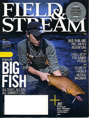 Field & Stream June 2010 Catch Big Fish All the Time, 16 Tactics for ...