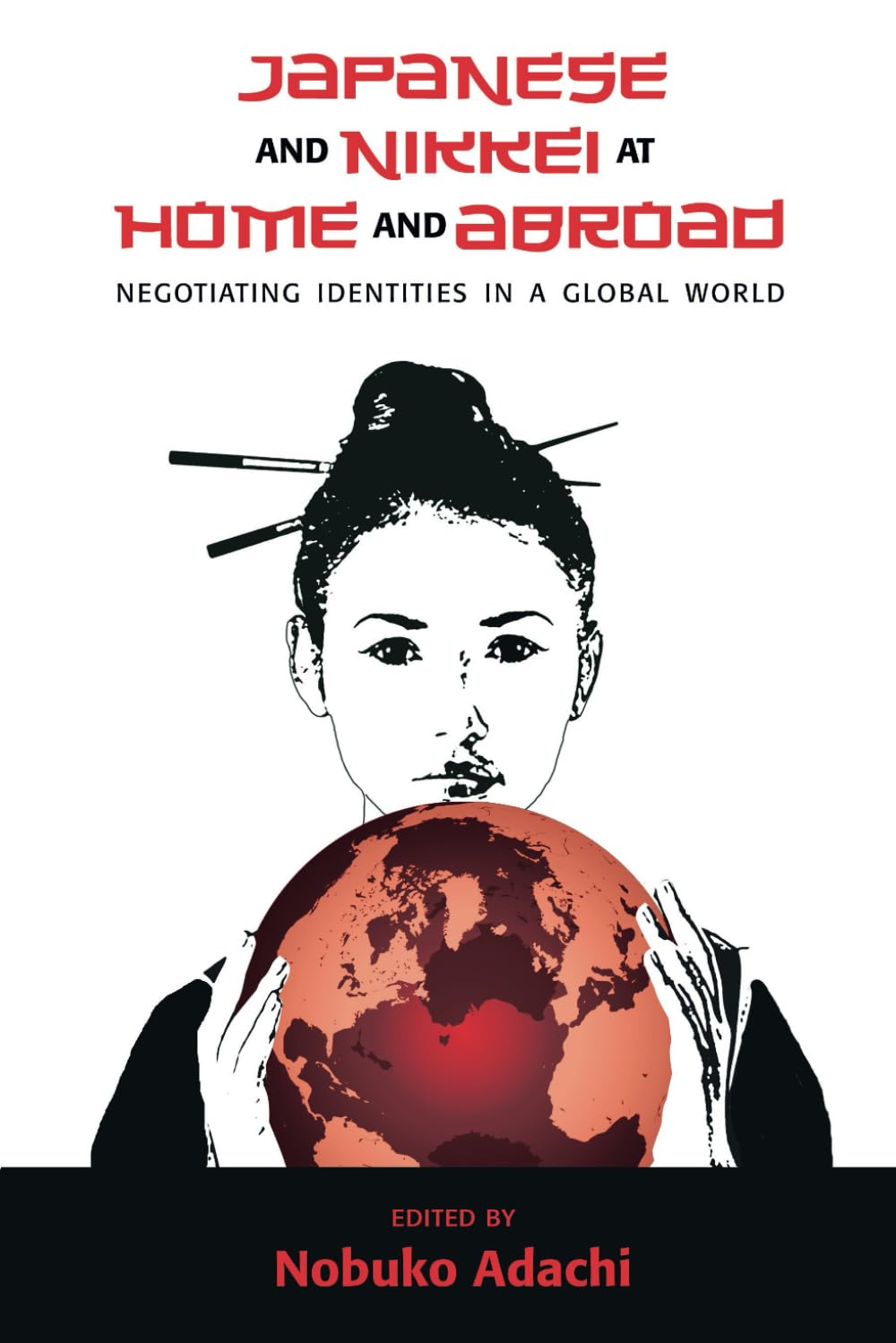 Japanese and Nikkei at Home and Abroad: Negotiating Identities in a ...