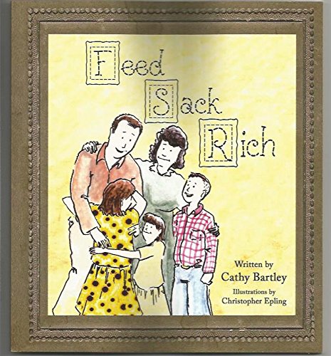 "Feed Sack Rich": Cathy Bartley: 9780989357425: Books - Amazon.ca