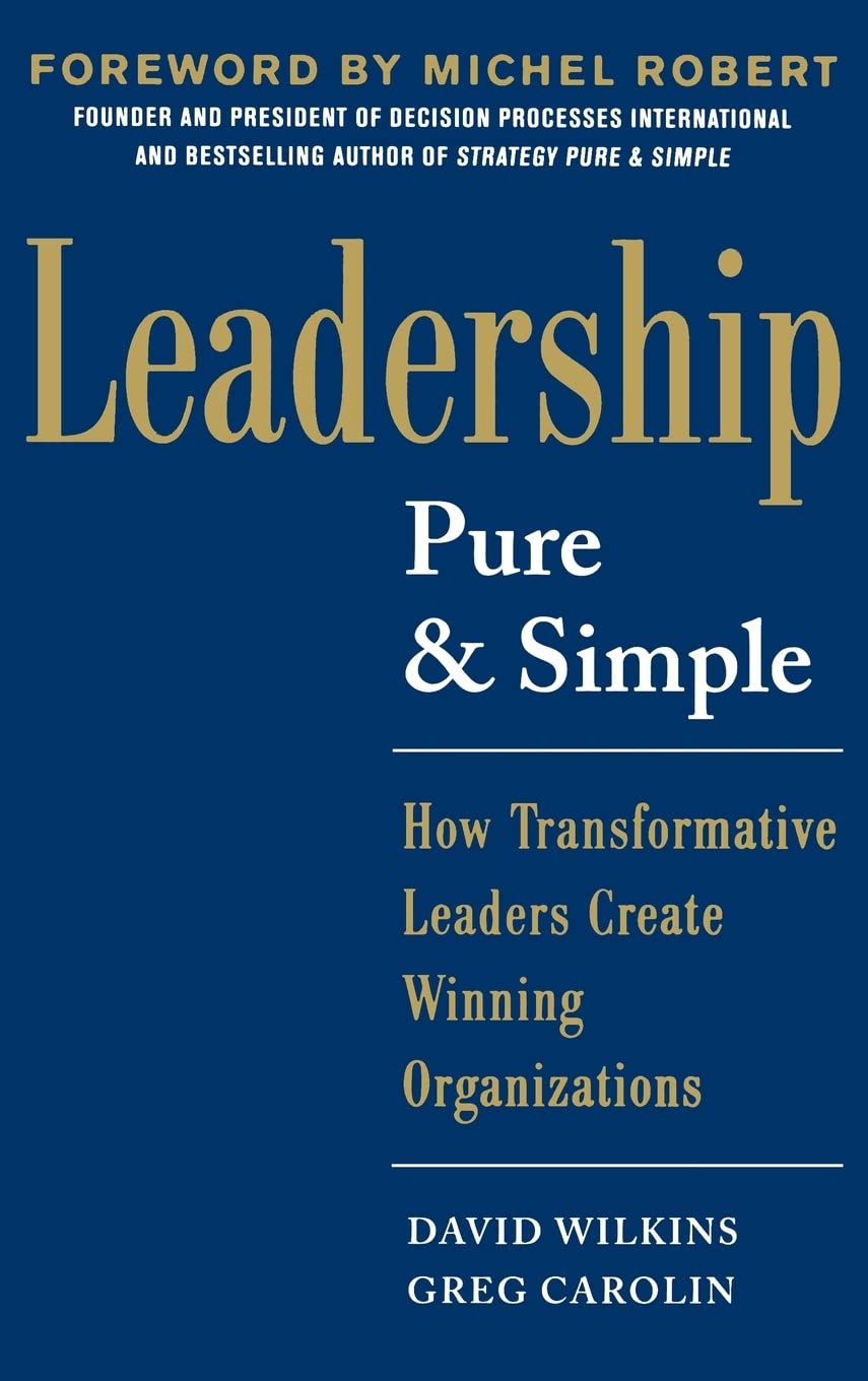 Leadership Pure and Simple: How Transformative Leaders Create Winning ...