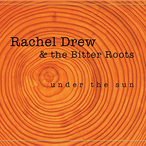 Amazon Music UnlimitedでRachel Drew & The Bitter RootsのUnder the Sunを