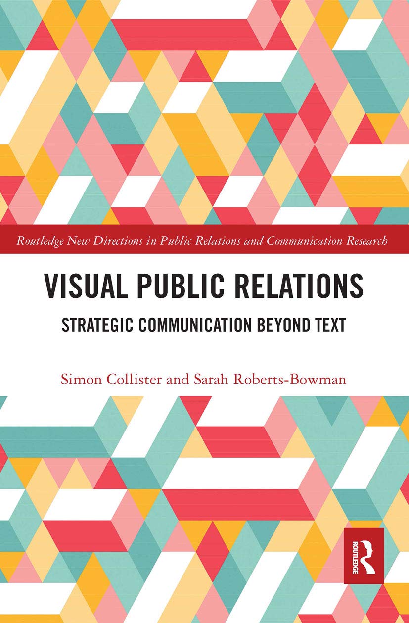 Visual Public Relations: Strategic Communication Beyond Text (Routledge ...