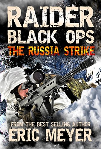 Raider Black Ops: The Russia Strike - Kindle edition by Meyer, Eric ...