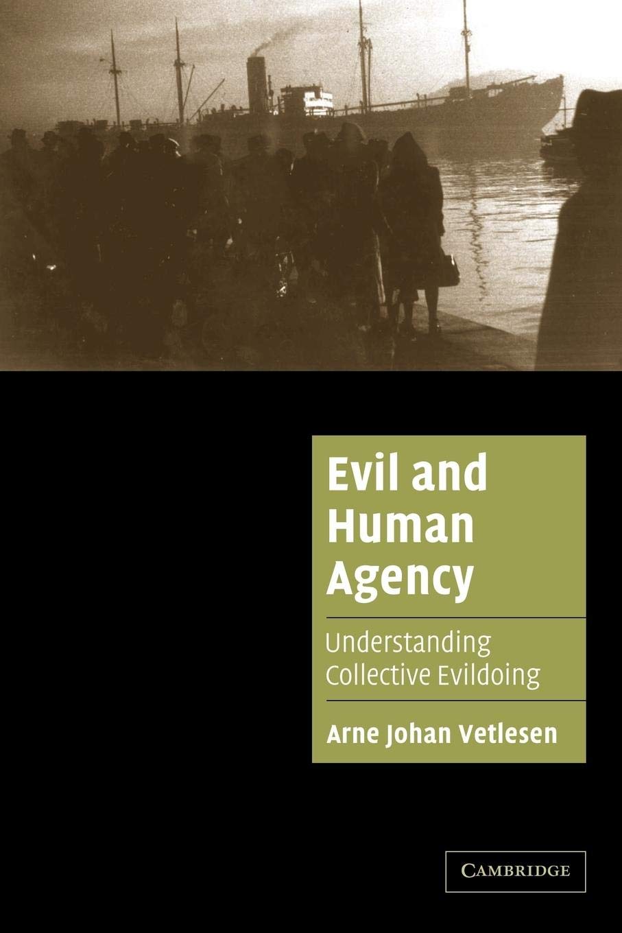 Evil and Human Agency: Understanding Collective Evildoing (Cambridge ...