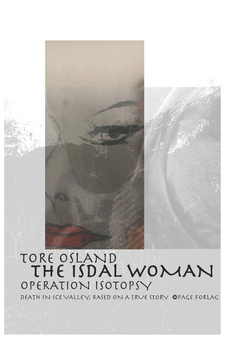 The Isdal Woman - Operation Isotopsy: Death in Ice Valley: Osland, Tore ...