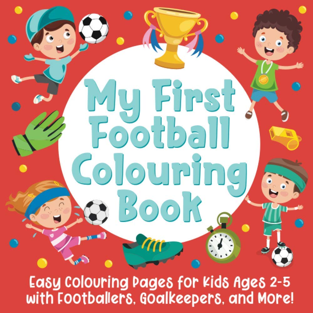 My First Football Colouring Book: Easy Colouring Pages for Kids Ages 2 ...