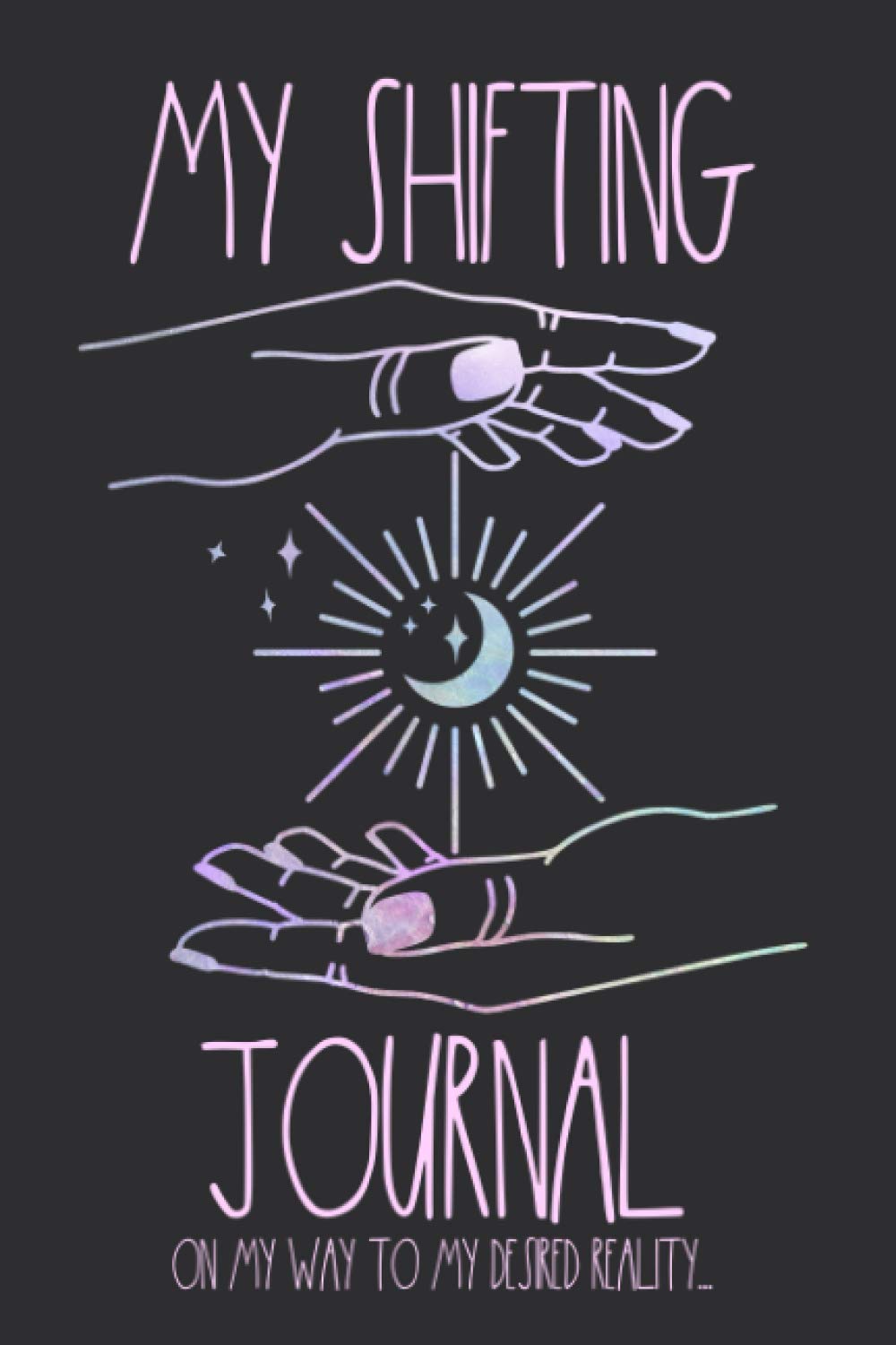 My Shifting Journal On My Way To My Desired Reality: Positivity Gifts ...