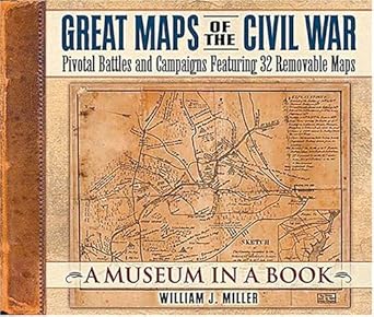 Great Maps of the Civil War: Pivotal Battles and Campaigns Featuring 32 ...