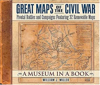 Great Maps of the Civil War : Pivotal Battles and Campaigns Featuring ...