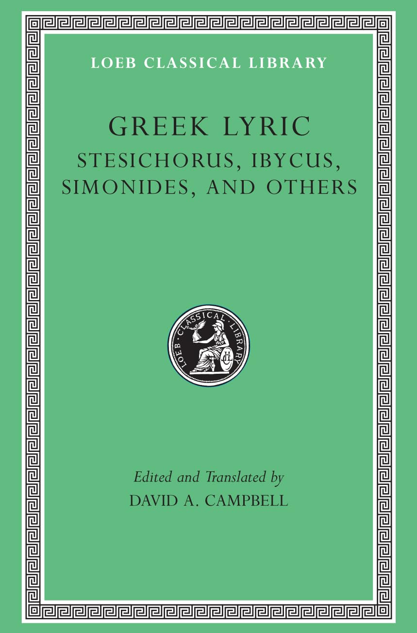 Greek Lyric, Volume III: Stesichorus, Ibycus, Simonides, and Others ...