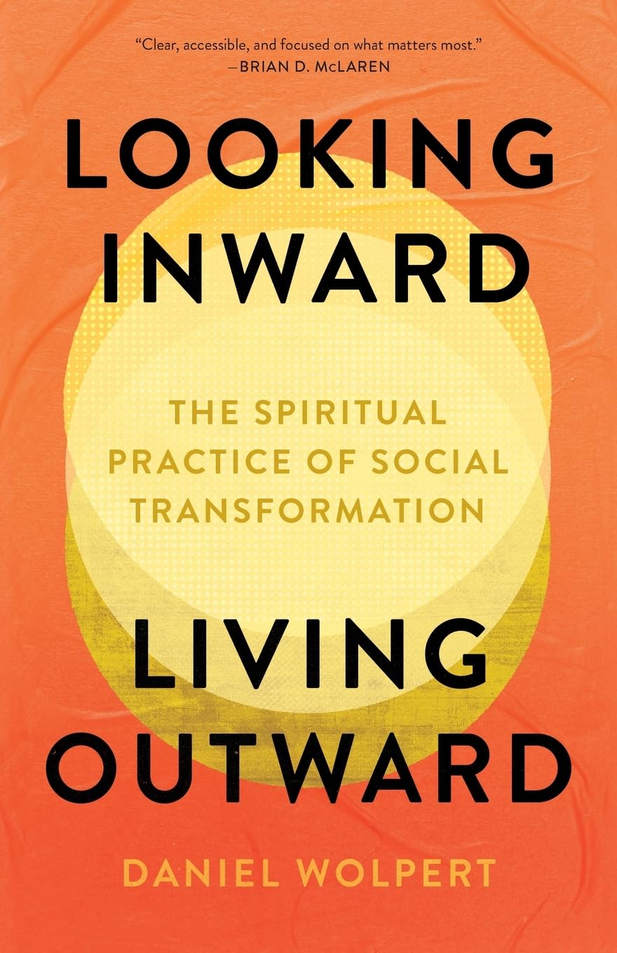 Looking Inward, Living Outward: The Spiritual Practice of Social ...